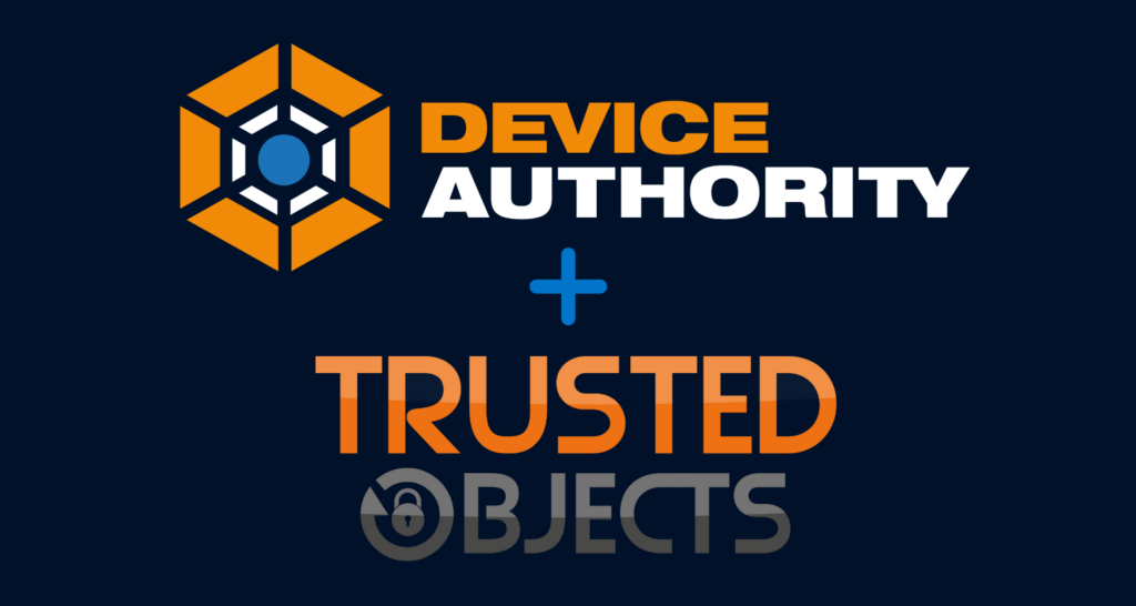 Device Authority and Trusted Objects announce end-to-end software ...